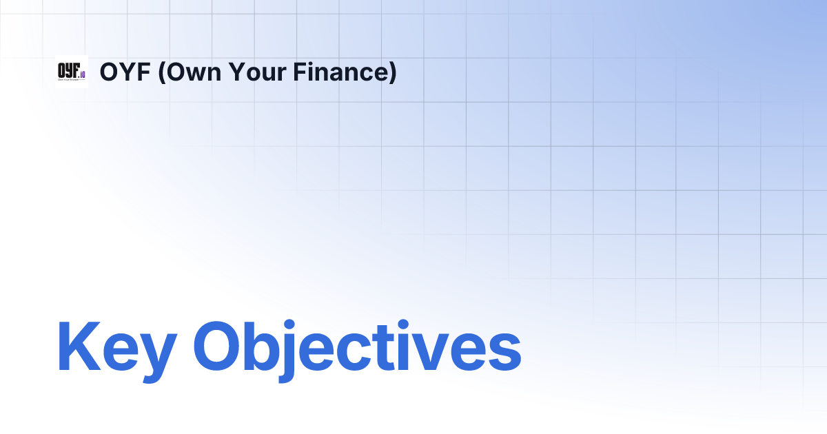 Key Objectives | OYF (Own Your Finance)